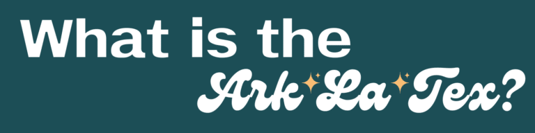 What is the ArkLaTex? - ArkLaTex Adventures